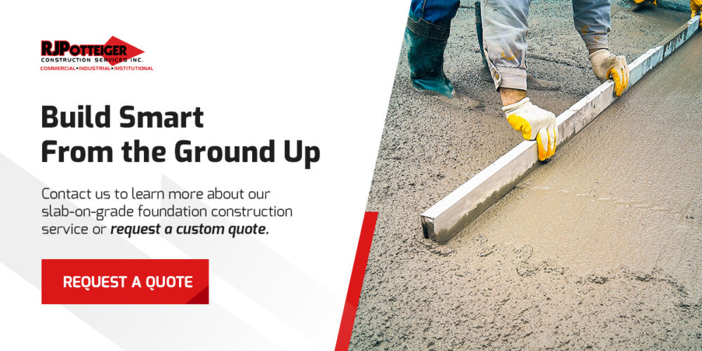 What Is a Slab-on-Grade Foundation? | R.J. Potteiger